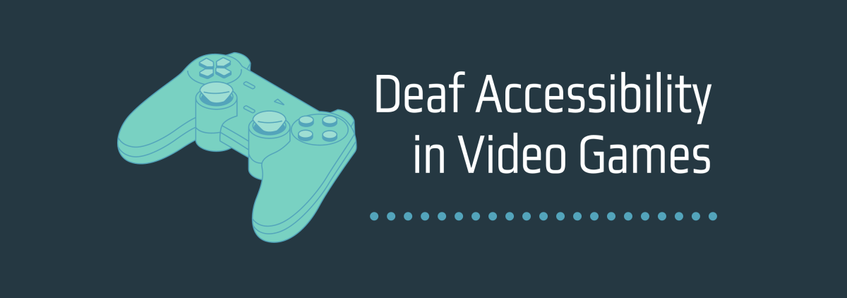 Deaf Accessibility in Video Games – Morgan L. Baker